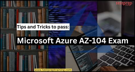 tips and tricks to pass the microsoft azure az 104 exam blog