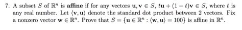 solved 7 a subset s of rn is affine if for any vectors u v