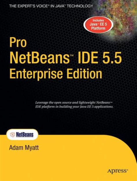 Pro NetBeans IDE 5 5 Enterprise Edition Edition 1 By Adam Myatt