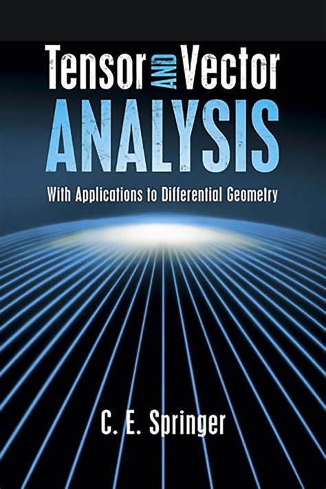 Tensor And Vector Analysis With Applications To Differential Geometry Dover Books On