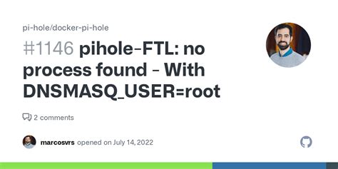 Pihole Ftl No Process Found With Dnsmasquserroot · Issue 1146 · Pi Holedocker Pi Hole