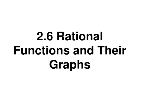 Ppt 2 6 Rational Functions And Their Graphs Powerpoint Presentation