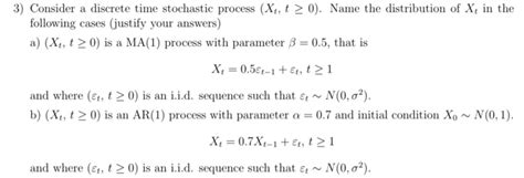Solved 3 Consider A Discrete Time Stochastic Process X T