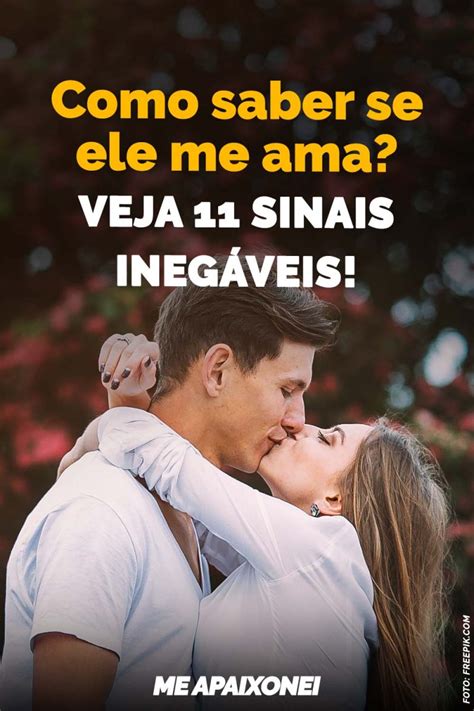 Como Saber Se Ele Me Ama Veja 11 Sinais Inegaveis2 Me Apaixonei