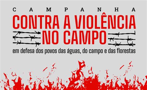 Campanha Contra Violência No Campo Completa Um Ano De Luta Pelos Povos