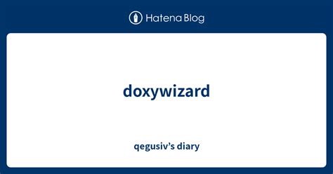 Doxywizard Qegusivs Diary