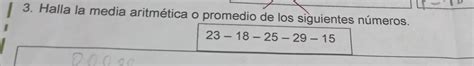 3 Halla La Media Aritmética O Promedio De Los Siguientes Números 23