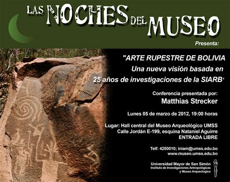 Adolfo Mendoza Leigue Noches De Museo Del Iniam Umss Arte Rupestre De