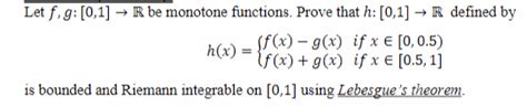 Solved Let 𝑓𝑔 01 → ℝ Be Monotone Functions
