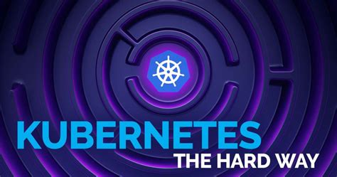 Kubernetes The Hard Way Akamai