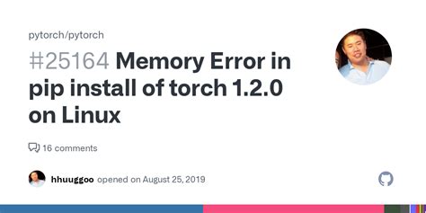Memory Error In Pip Install Of Torch 120 On Linux · Issue 25164 · Pytorchpytorch · Github
