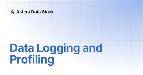 Data Logging And Profiling Astera Data Stack