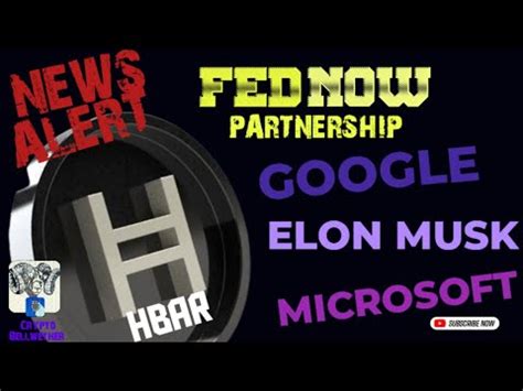 Hedera HBAR FedNow Partnership Elon Google Microsoft Connection
