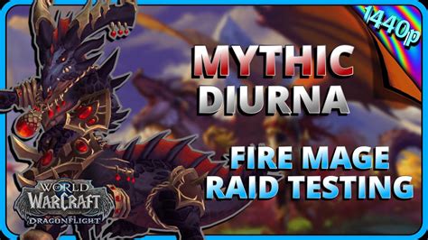 Mythic Broodkeeper Diurna 10 0 Fire Mage Dragonflight Raid Testing