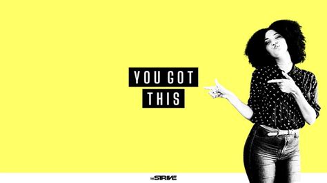 75 Best You Got This Quotes To Help You Take On The Day