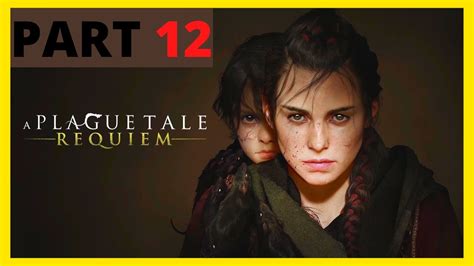 A PLAGUE TALE REQUIEM Walkthrough Gameplay Part 12 Nothing Left