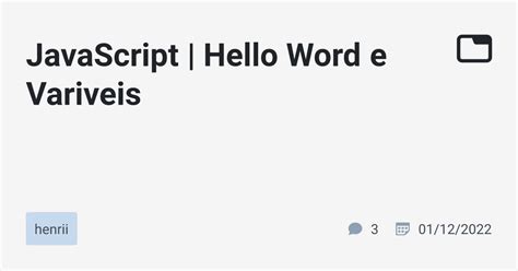 Javascript Hello Word E Variveis · Henrii · Tabnews