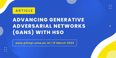 advancing generative adversarial networks gans with hso
