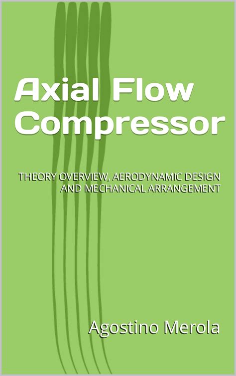 Axial Flow Compressor Theory Overview Aerodynamic Design And