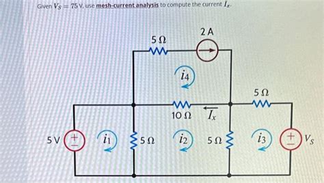 Solved Given Vs75 V Use Mesh Current Analysis To Compute