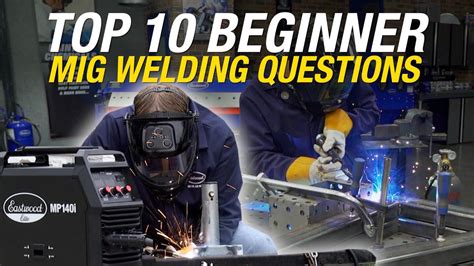 Top 10 Beginner Questions For Mig Welding What You Need To Know When