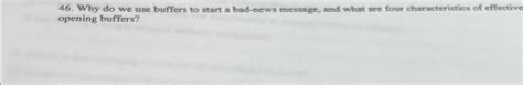 Solved Why Do We Use Buffers To Start A Bad News Message Chegg Com