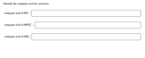 Solved Identify The Conjugate Acid For Each Base Conjugate Chegg Com