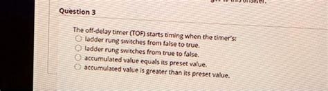 Solved Question 3 The Off Delay Timer Tof Starts Timing When The Timers Ladder Rung Switches