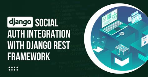 Django Social Auth Integration With Django Rest Framework