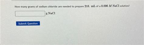 Solved How Many Grams Of Sodium Chloride Are Needed To Chegg