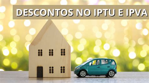 Iptu E Ipva Como Obter Descontos No Início Do Ano