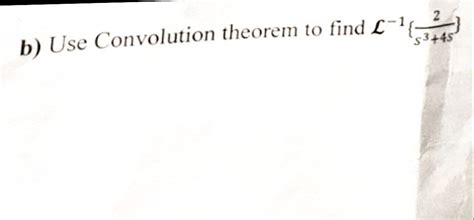 answered b use convolution theorem to find… bartleby