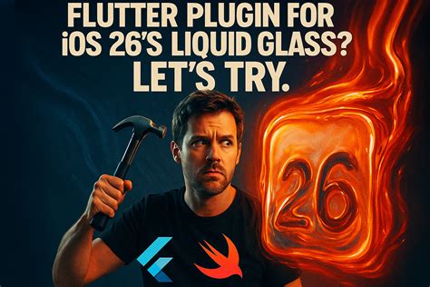 can you build a flutter plugin for ios 26 s liquid glass let s try