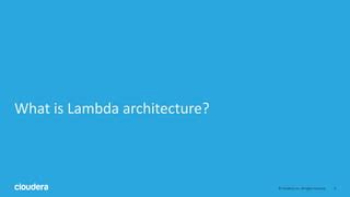 Part Lambda Architectures Simplified By Apache Kudu Ppt