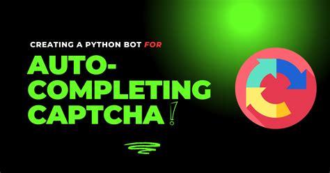 Creating A Python Bot For Auto Completing Captcha Challenges