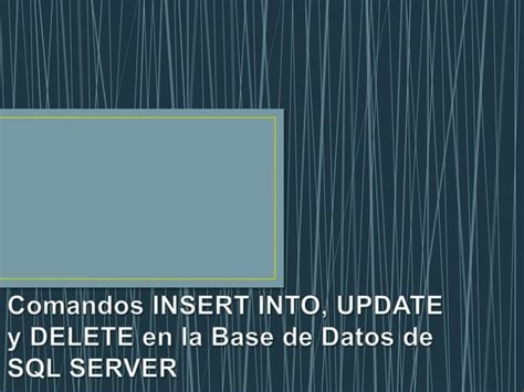 Comandos Insert Into Update Y Delete Sql Server Ppt