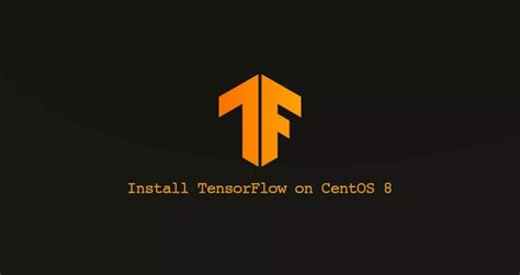如何安装tensorflow在centos 8 Myfreax