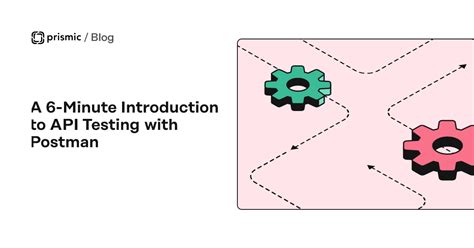 A 6 Minute Introduction To Api Testing With Postman