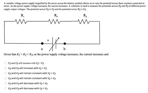 SOLVED A Variable Voltage Power Supply Signified By The Arrow Across The Battery Symbol