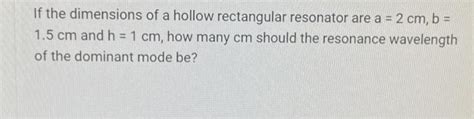 Solved If The Dimensions Of A Hollow Rectangular Resonator
