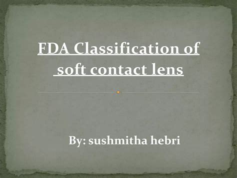 Fda Classification Of Soft Contact Lens Pptx
