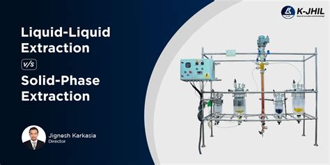 Liquid Liquid Extraction Vs Solid Phase Extraction Methods
