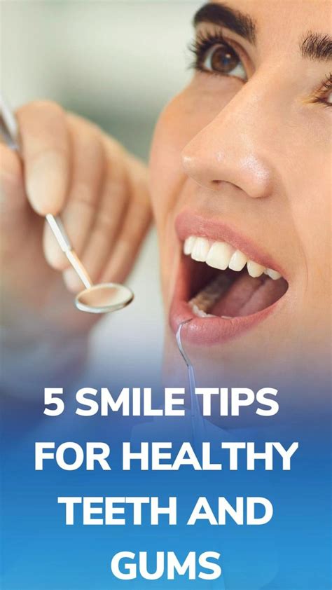 5 Smile Tips For Healthy Teeth And Gums Healthy Teeth Best Oral