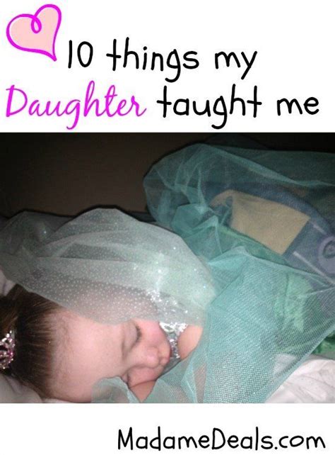 10 Things My Daughter Taught Me Real Advice Gal Teaching Daughter 10 Things