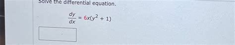 Solved Solve The Differential Equationdydx6xy21