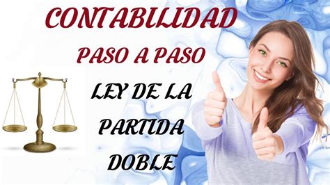 La Partida Doble Definici N Y Ejemplos La Contabilidad Paso A Paso Youtube