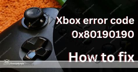 Xbox Error Code 0x80190190 Gossipfunda