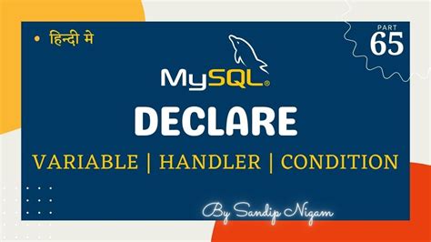 Declare Variable Handler And Condition In Mysql In One Video 65 Youtube