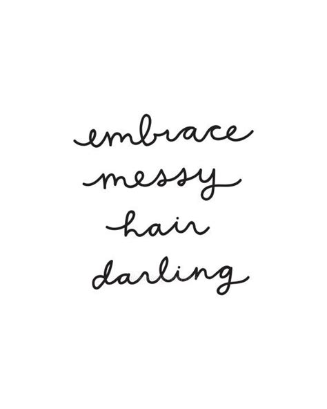 Embrace Messy Hair Darling Messy Hair Quotes Hair Quotes Curly