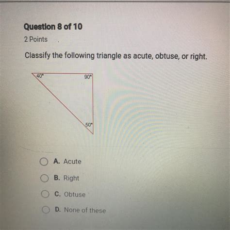 Classify The Following Triangle As Acute Obtuse Or Right 40° 90° 50